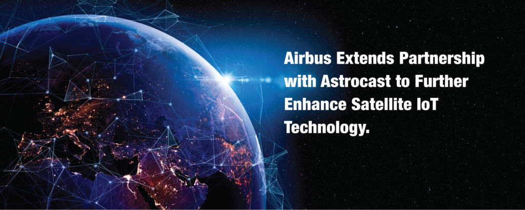Airbus Extends Partnership with Astrocast to Further Enhance Satellite IoT Technology - Astrocast